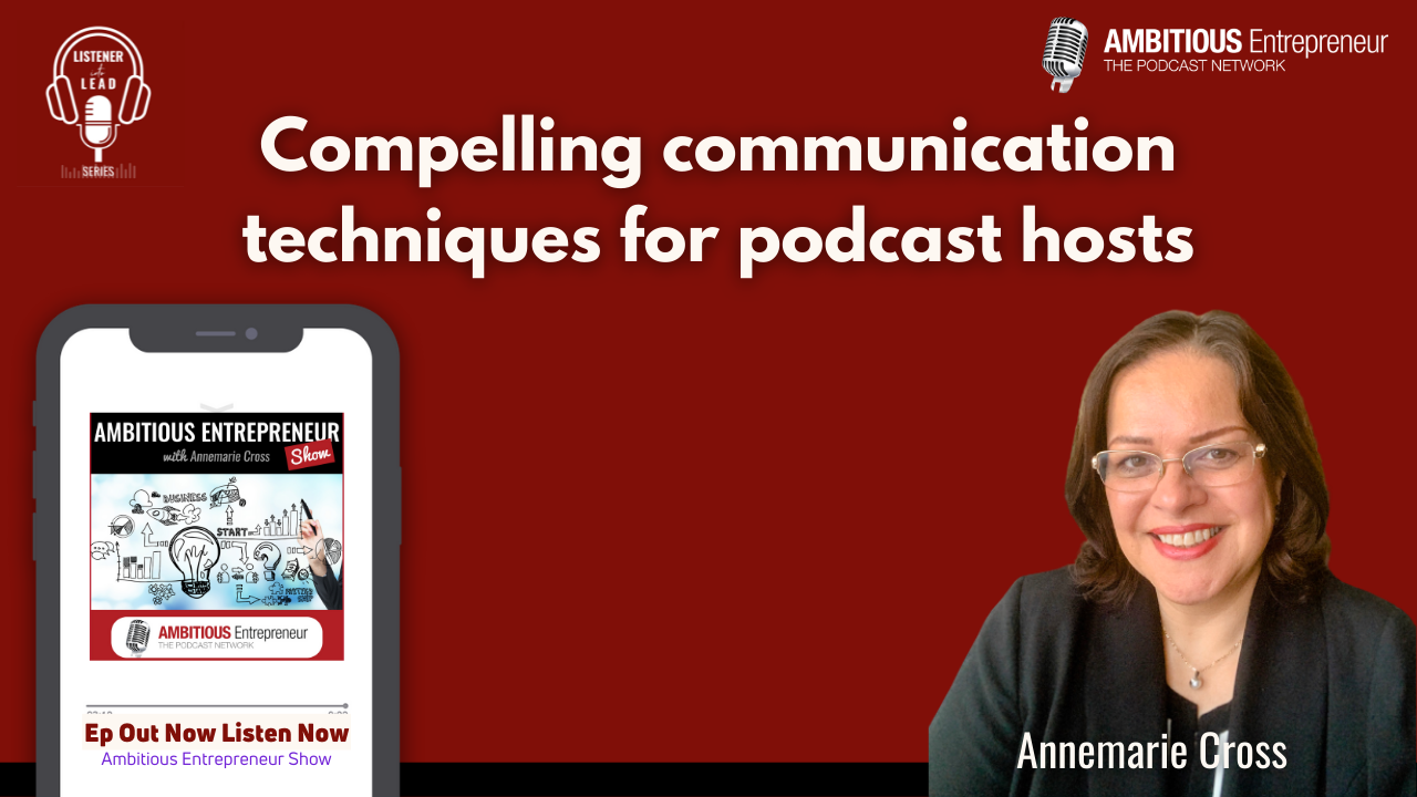 Compelling communication techniques for podcast hosts